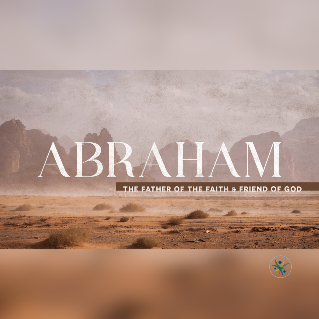 Abraham - The Father of the Faith & Friend of God Week 1 - Skycrest ...